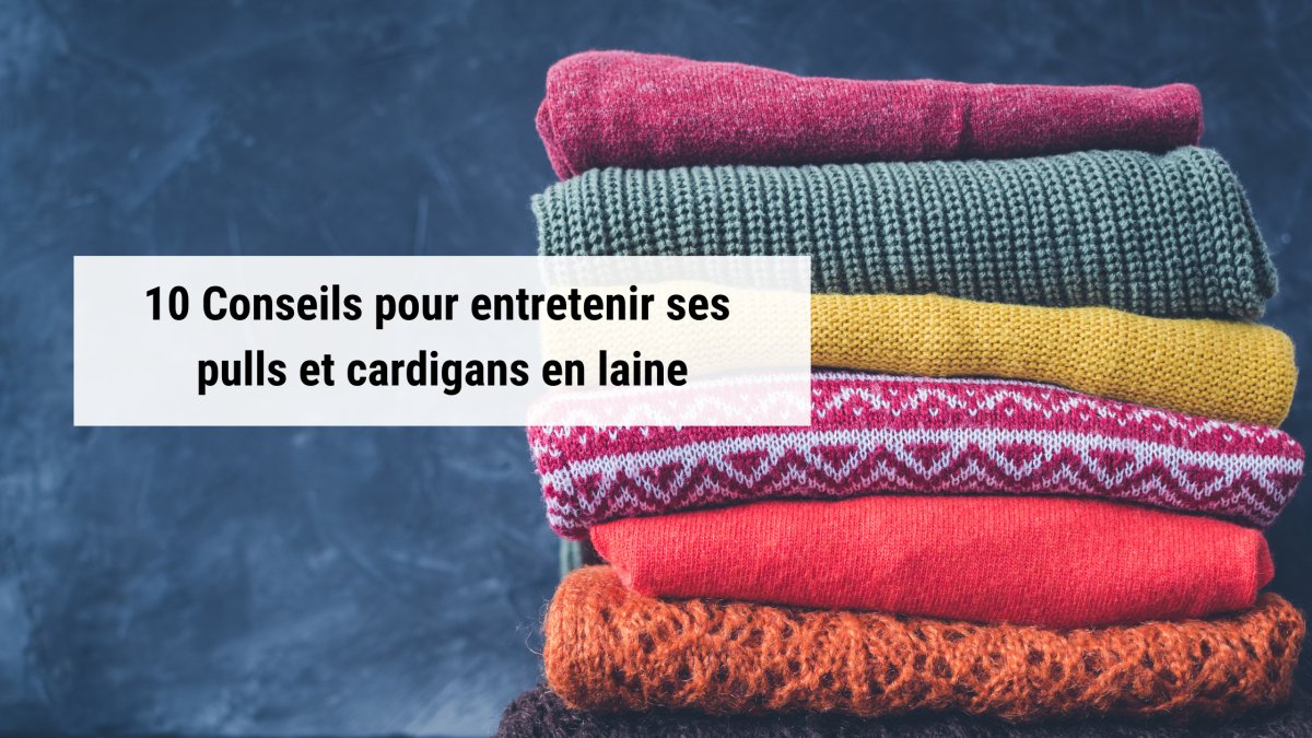 10 conseils pour entretenir ses pulls et cardigans en laine